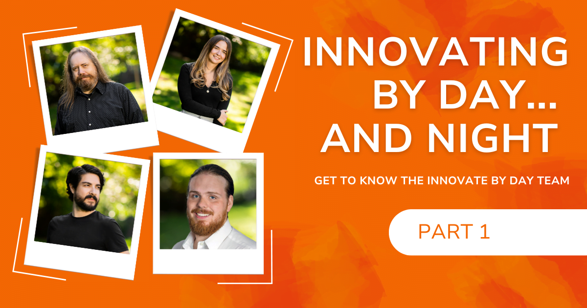 Innovating By Day... And Night: Part 1 | Innovate By Day